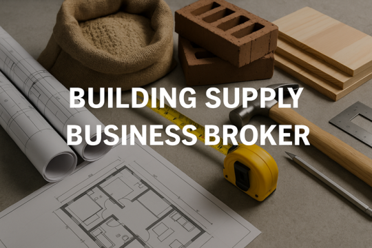 Building Supply Business Broker | Business Brokers | A Neumann ...